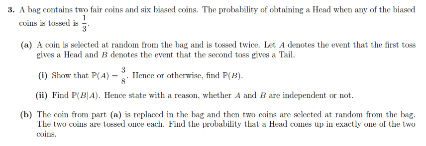 Solved 3. A bag contains two fair coins and six biased | Chegg.com