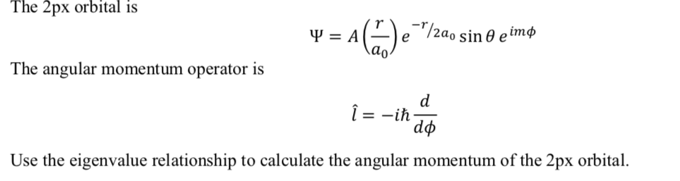 Solved The 2px orbital is r -r e /2a 0 The angular momentum | Chegg.com