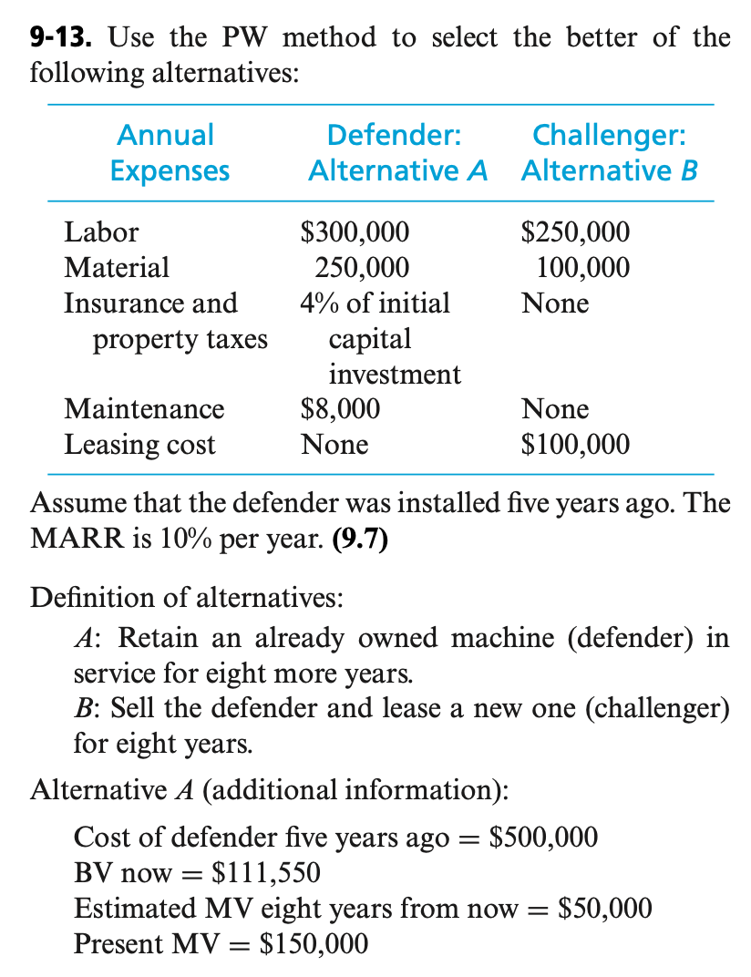 Solved 9-13. Use the PW method to select the better of the | Chegg.com