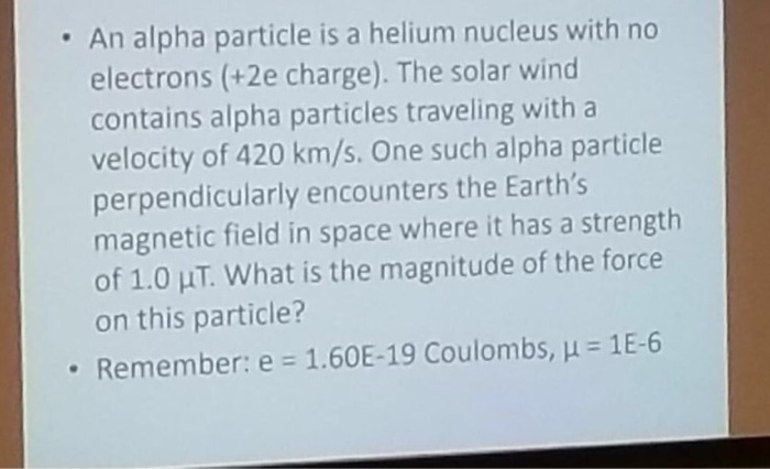 Solved . An alpha particle is a helium nucleus with no | Chegg.com