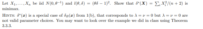 Solved Let x1,dots,xn ﻿be iid N(0,θ-1) ﻿and l(θ,δ)=(θδ-1)2. | Chegg.com