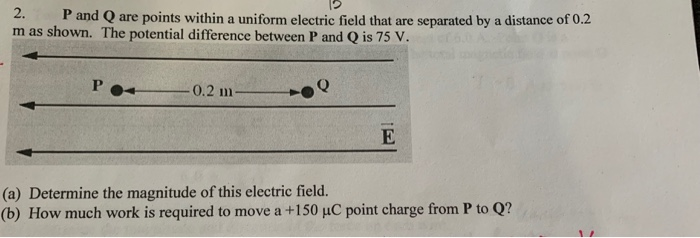 Solved 2. P and Q are points within a uniform electric field | Chegg.com