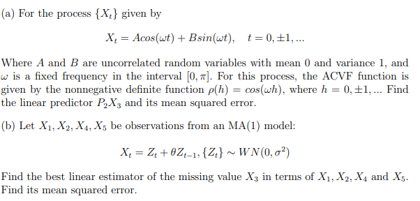 (a) For the process {X;} given by X4 = Acos(wt) + | Chegg.com
