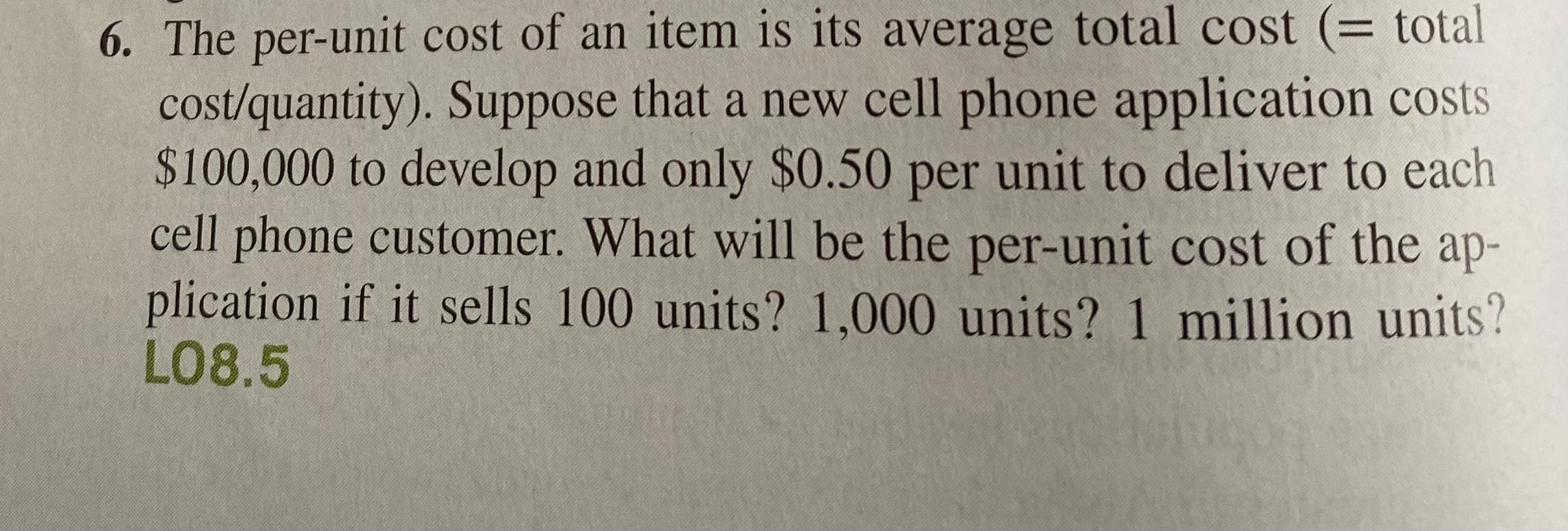 Solved 6. The per-unit cost of an item is its average total | Chegg.com
