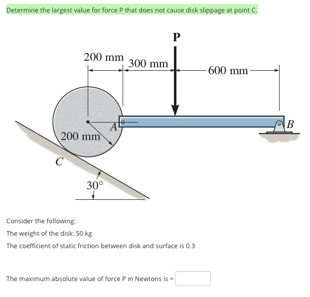 Solved Determine the largest value for force P that does not | Chegg.com