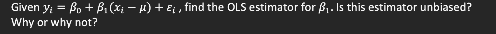 Solved = Given Yi = Bo + B1(Xi – u) + £i , find the OLS | Chegg.com