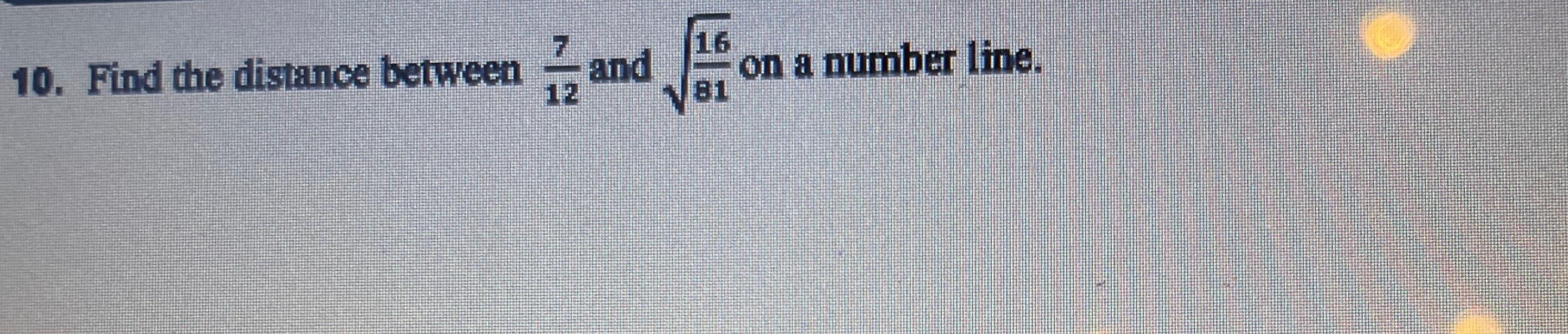 Solved 10. Find the distance between 1 and on a number line. | Chegg.com