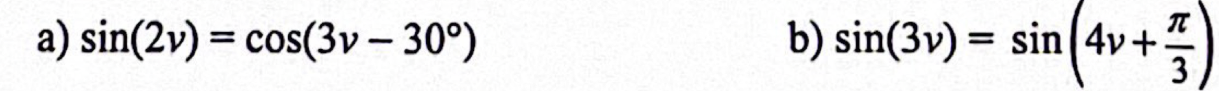a) sin(2v)=cos(3v-30°)b) sin(3v)=sin(4v+π3) | Chegg.com