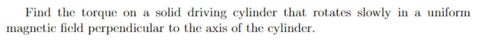 Solved Find the torque on a solid driving cylinder that | Chegg.com