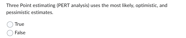 Solved Three Point estimating (PERT analysis) ﻿uses the most | Chegg.com