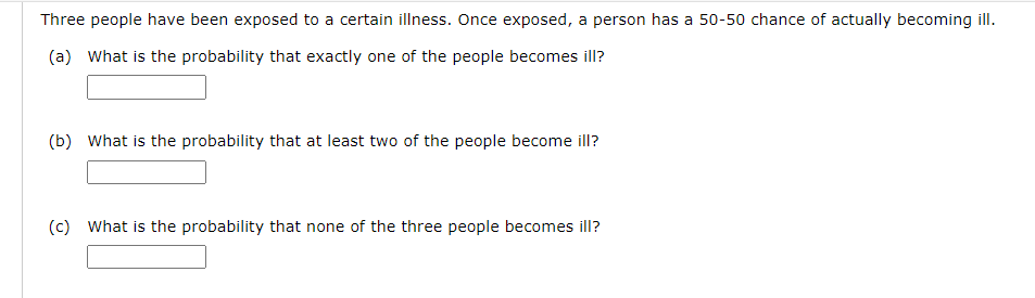Solved Three people have been exposed to a certain illness. | Chegg.com