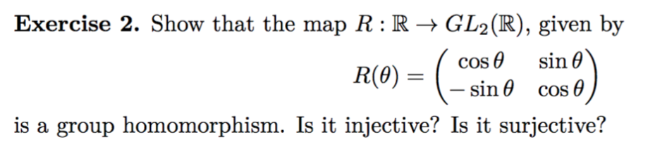 Solved Exercise 2. Show that the map RR-GL2(R), given by | Chegg.com