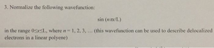 Solved 3. Normalize the following wavefunction: sin (nTax/L) | Chegg.com