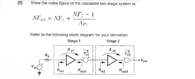 Solved [5] Show the noise figure of the cascaded two-stage | Chegg.com