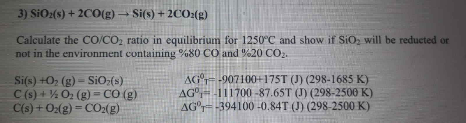Solved 3) SiO2(s) + 2CO(g) → Si(s) + 2CO2(g) Calculate the | Chegg.com