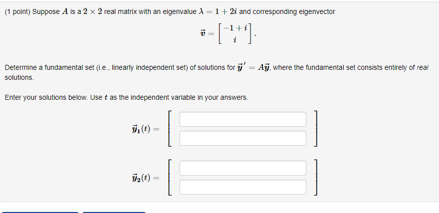 Solved (1 ﻿point) ﻿Suppose A ﻿is a 2×2 ﻿real matrix with an | Chegg.com