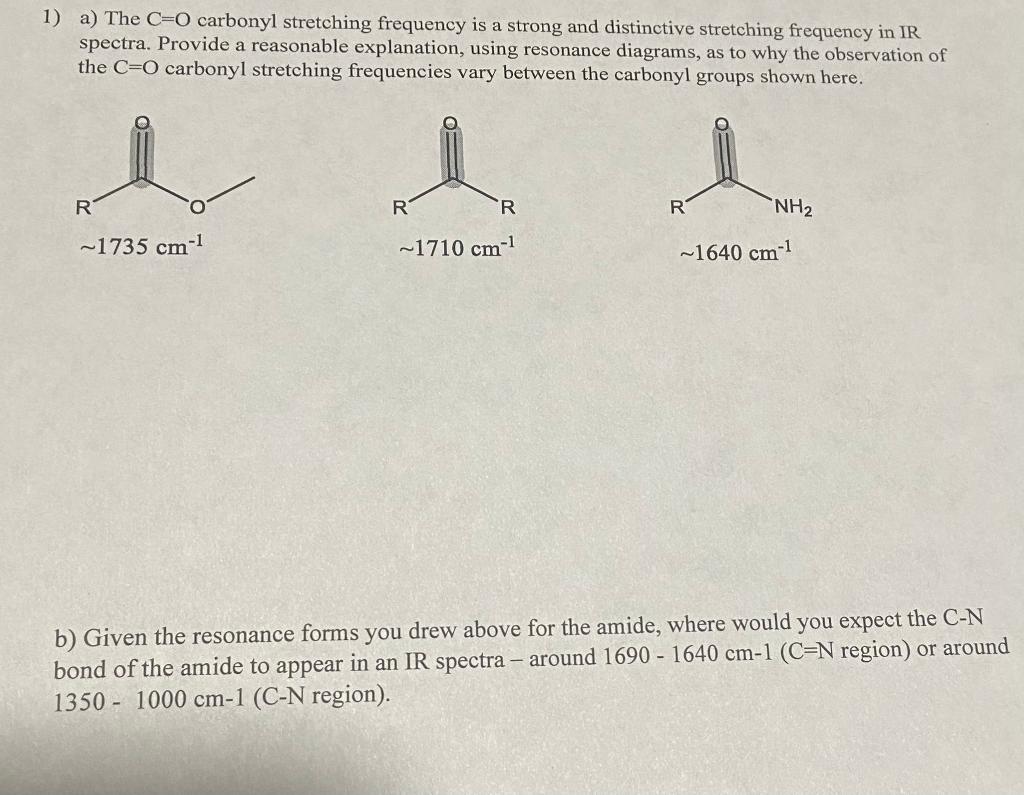 Solved 1) a) The C=O carbonyl stretching frequency is a | Chegg.com