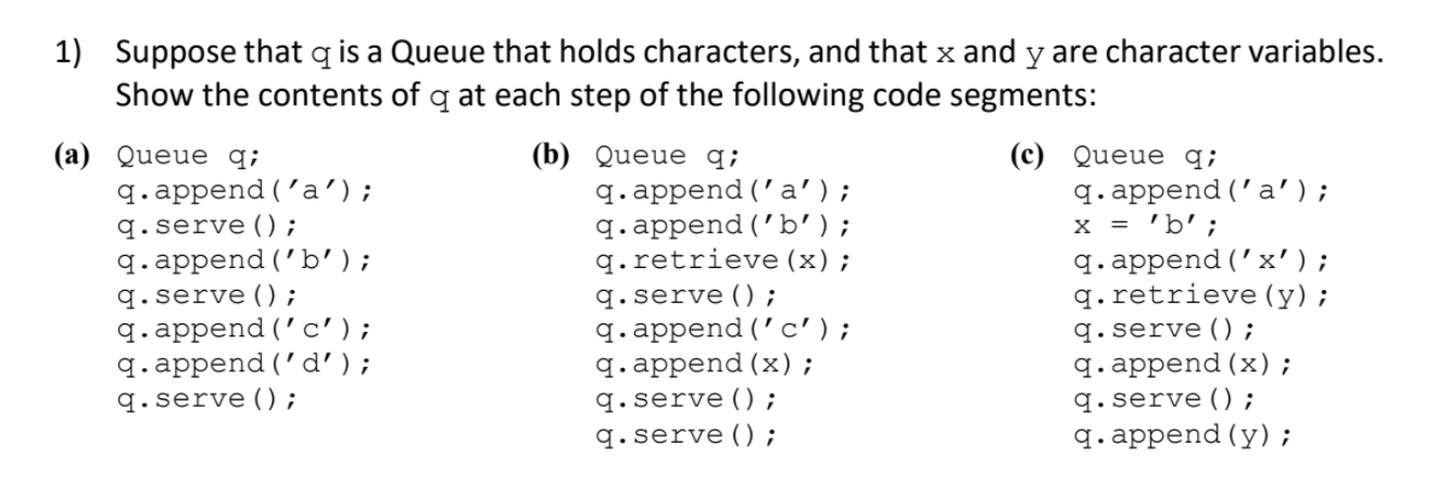 Solved 1) Suppose that q is a Queue that holds characters, | Chegg.com