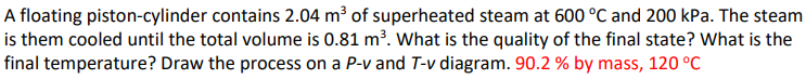 Solved A floating piston-cylinder contains 2.04 m3 of | Chegg.com