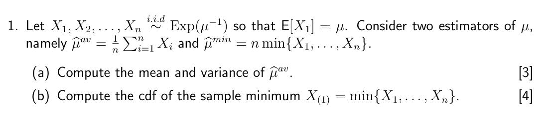 Solved 1. Let X1,X2,…,Xn∼ i.i.d Exp(μ−1) so that E[X1]=μ. | Chegg.com
