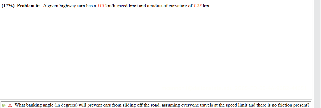 Solved (17\%) Problem 6: A given highway turn has a 115 km/h | Chegg.com