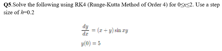 Solved Q5.Solve the following using RK4 (Runge-Kutta Method | Chegg.com