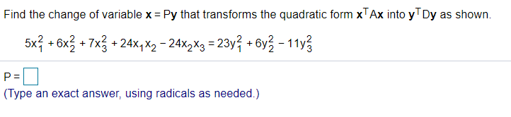 Solved Find the change of variable x = Py that transforms | Chegg.com