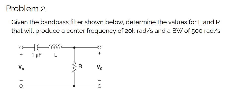 Solved Problem 2Given the bandpass filter shown below, | Chegg.com