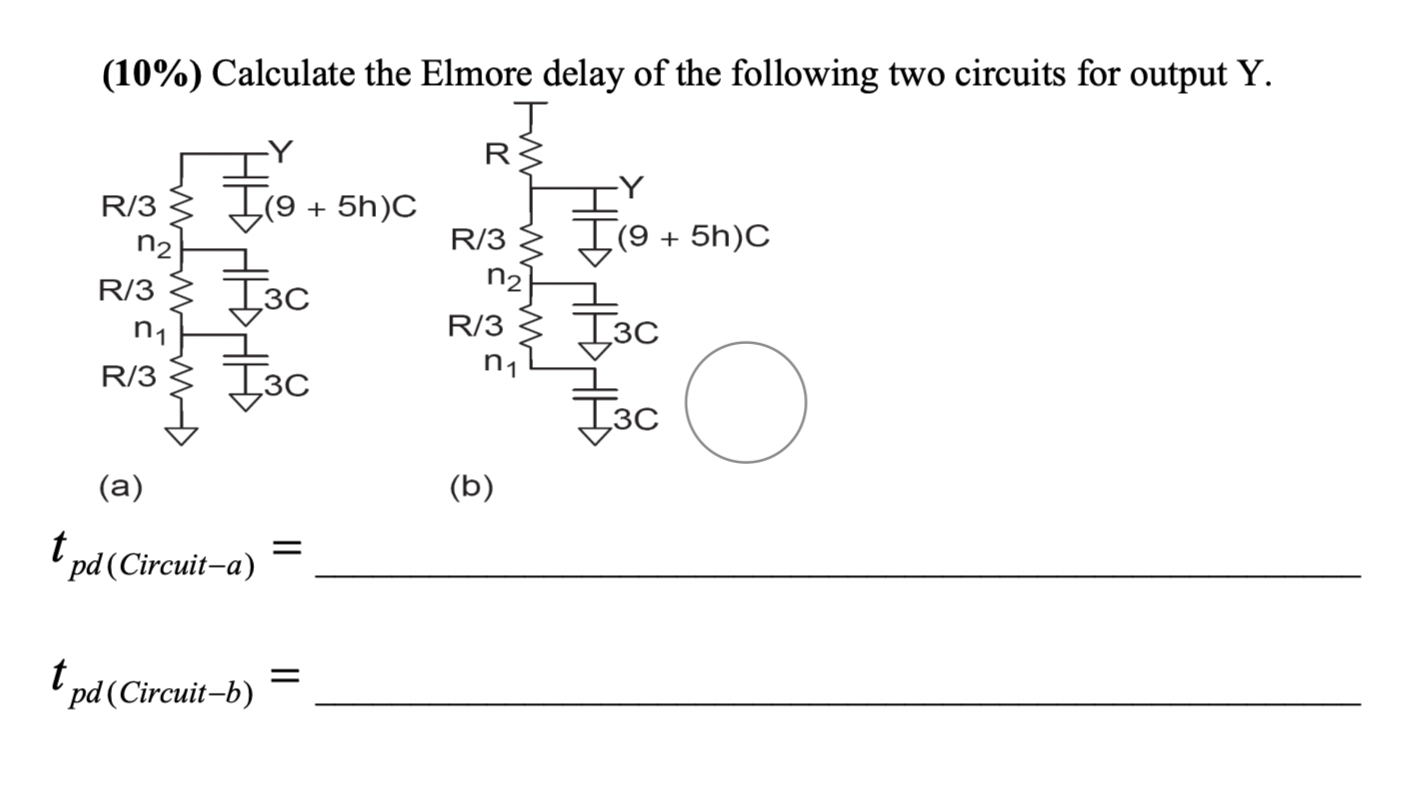 Solved (10%) Calculate the Elmore delay of the following two | Chegg.com