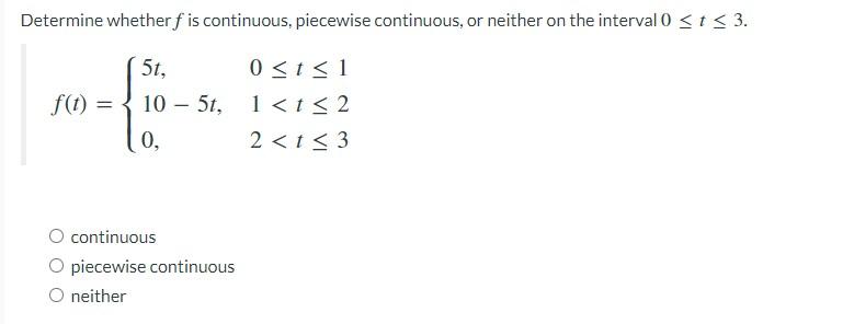 Solved Determine whether f is continuous, piecewise | Chegg.com