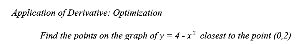 Solved Application of Derivative: Optimization Find the | Chegg.com