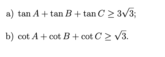 Solved a) tan A+tan B + tan C > 3V3; b) cot A+ cot B + cot C | Chegg.com