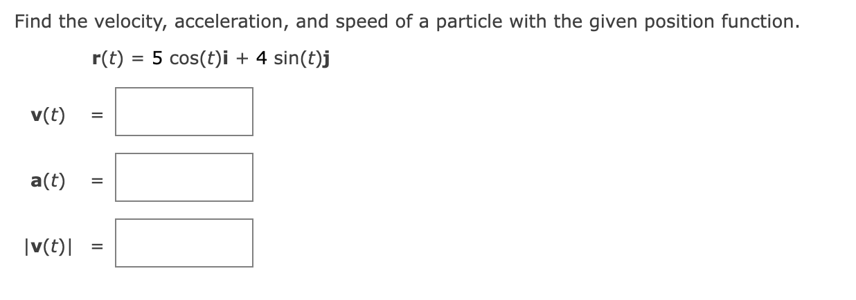Solved Find the velocity, acceleration, and speed of a | Chegg.com
