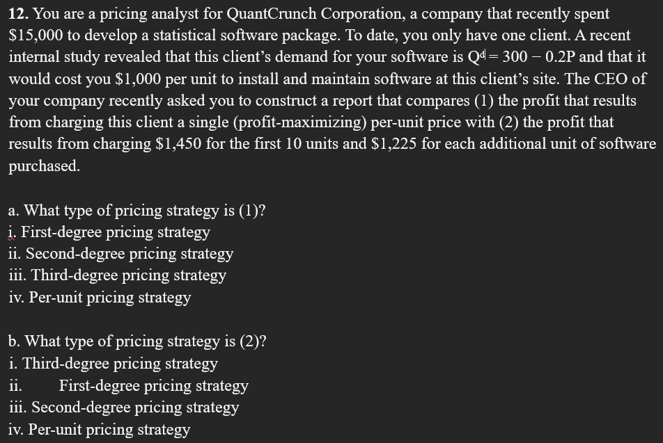 Solved 12. You are a pricing analyst for QuantCrunch | Chegg.com