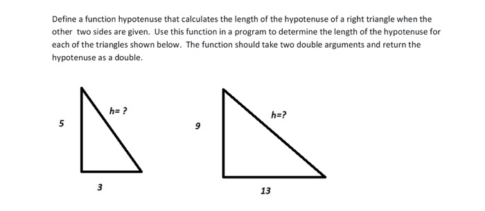 Solved Define a function hypotenuse that calculates the | Chegg.com