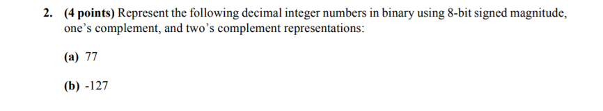 Solved 2. (4 points) Represent the following decimal integer | Chegg.com