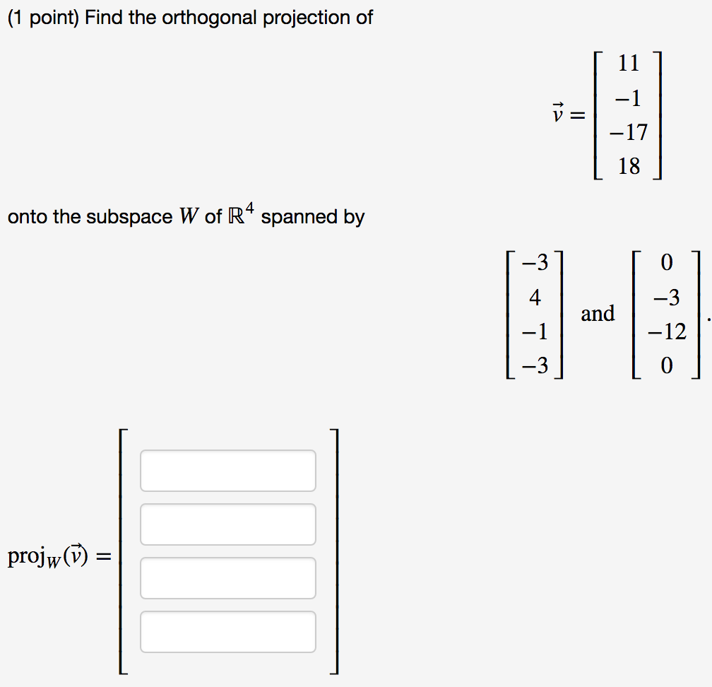 Solved (1 point) Find the orthogonal projection of v= 17 18 | Chegg.com