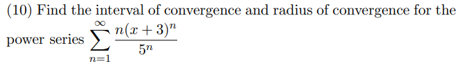 Solved (10) Find the interval of convergence and radius of | Chegg.com