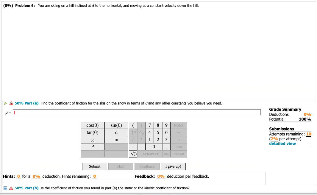 Solved (8\%) Problem 6: You are skiing on a hill inclined at | Chegg.com