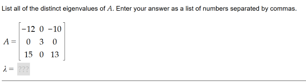 Solved List all of the distinct eigenvalues of A. Enter your | Chegg.com