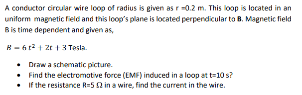 Solved A conductor circular wire loop of radius is given as | Chegg.com