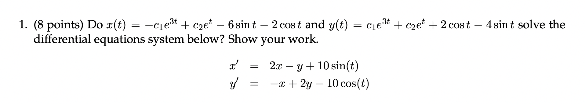 Solved 1. (8 points) Do x(t)=−c1e3t+c2et−6sint−2cost and | Chegg.com