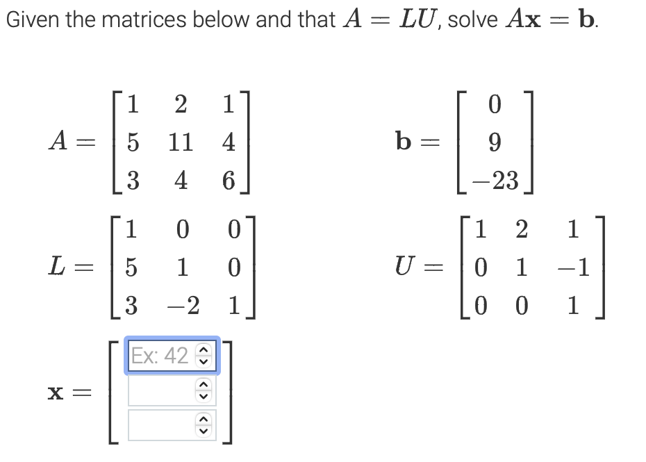 Solved Given the matrices below and that A = LU, solve Ax = | Chegg.com