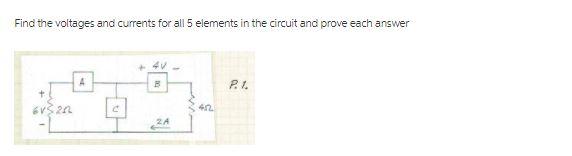 Solved Find the voltages and currents for all 5 elements in | Chegg.com