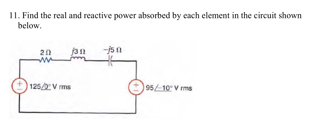 Solved 11. Find the real and reactive power absorbed by each | Chegg.com