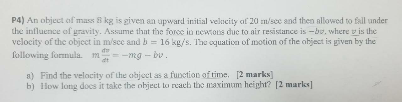 Solved P4) An object of mass 8 kg is given an upward initial | Chegg.com