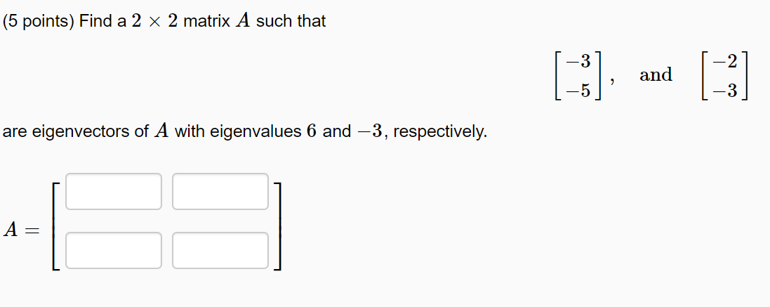 Solved (5 points) Find a 2 x 2 matrix A such that and are | Chegg.com