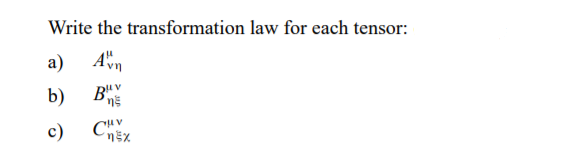 Solved Cηξx Write the transformation law for each tensor: a) | Chegg.com