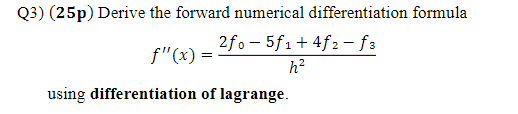 Solved Q3) (25p) Derive the forward numerical | Chegg.com