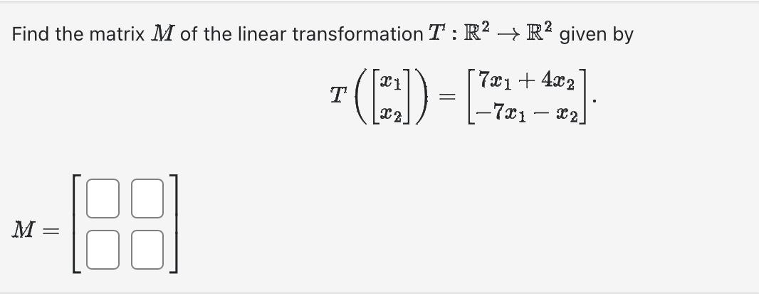 Solved Find the matrix M of the linear transformation | Chegg.com